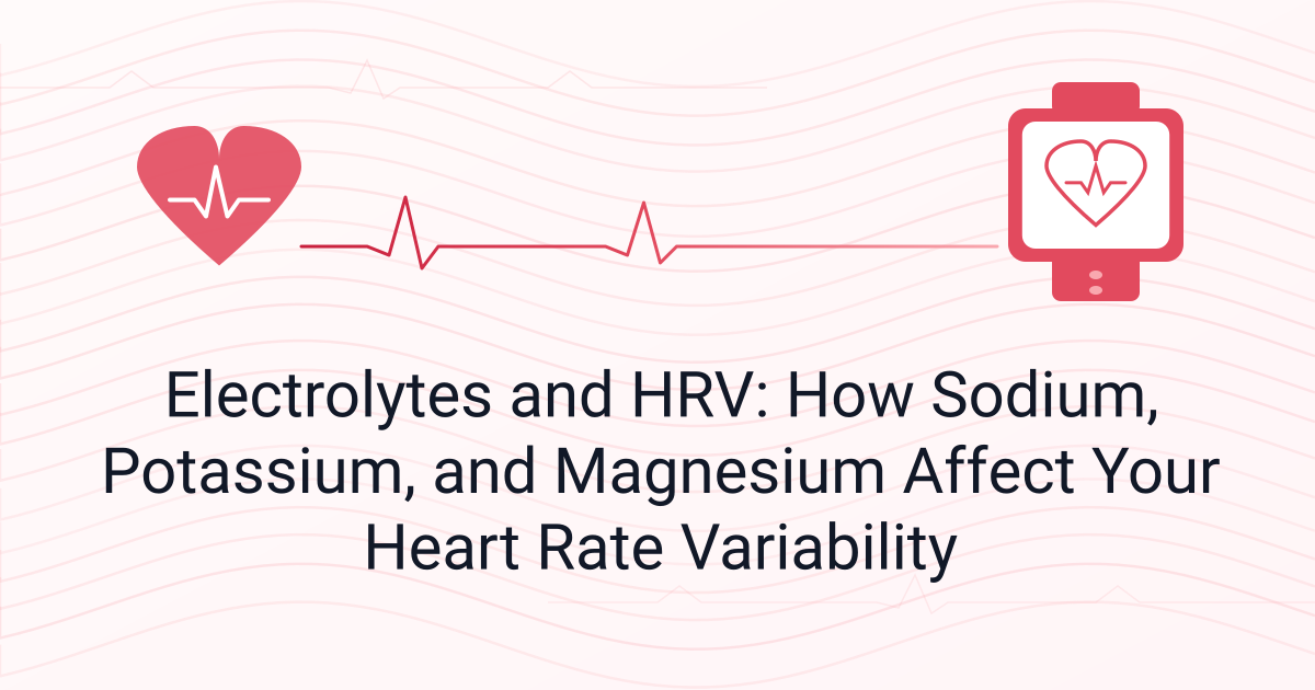Electrolytes and HRV: How Sodium, Potassium, and Magnesium Affect Your ...
