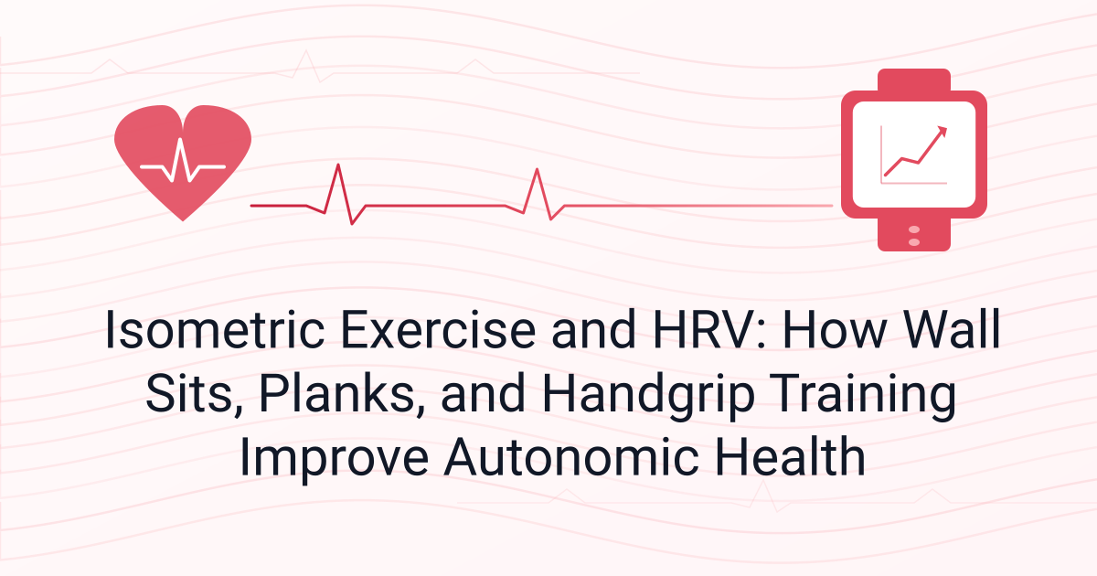Isometric Exercise and HRV: How Wall Sits, Planks, and Handgrip ...